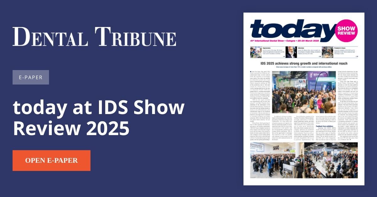 today at IDS Show Review 2025 - Dental Tribune E-Paper