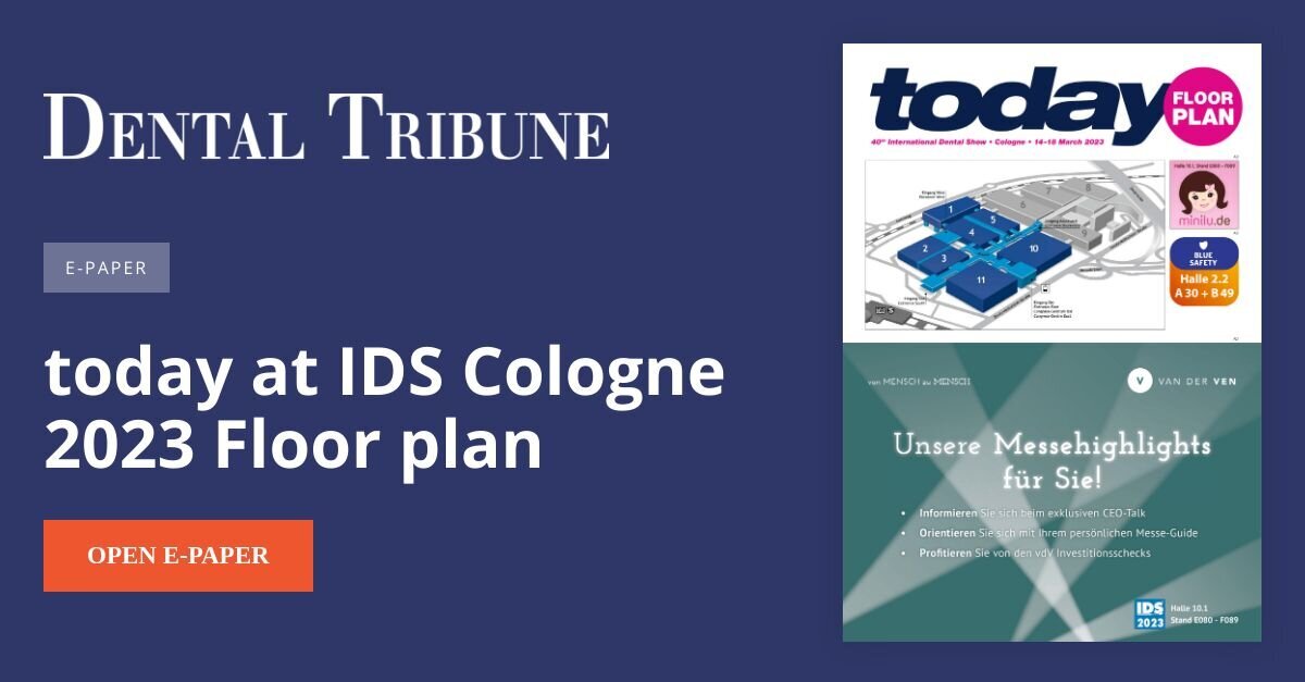 today at IDS Cologne 2023 Floor plan - Dental Tribune E-Paper