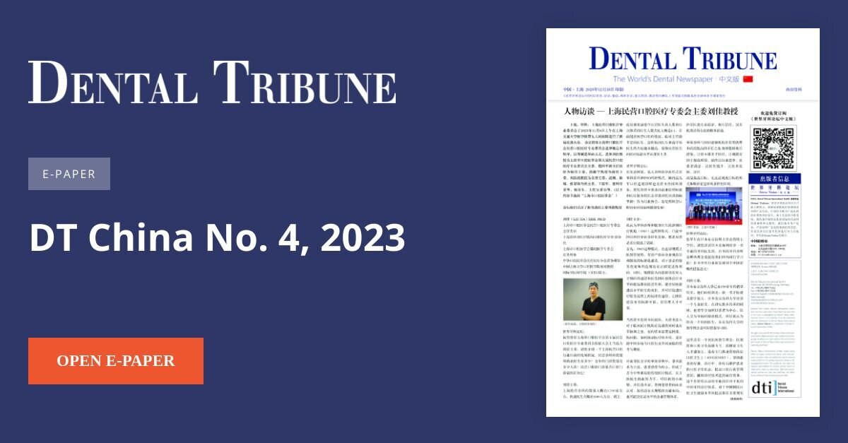 DT China No. 4, 2023 - Dental Tribune E-Paper