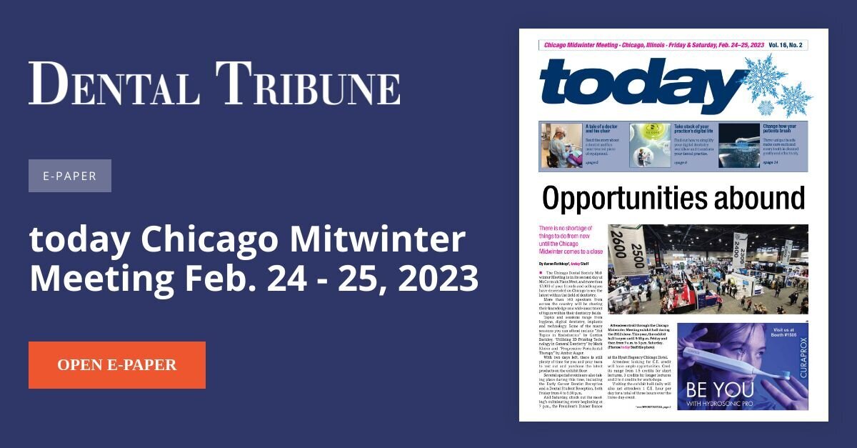 today Chicago Mitwinter Meeting Feb. 24 - 25, 2023 - Dental Tribune E-Paper