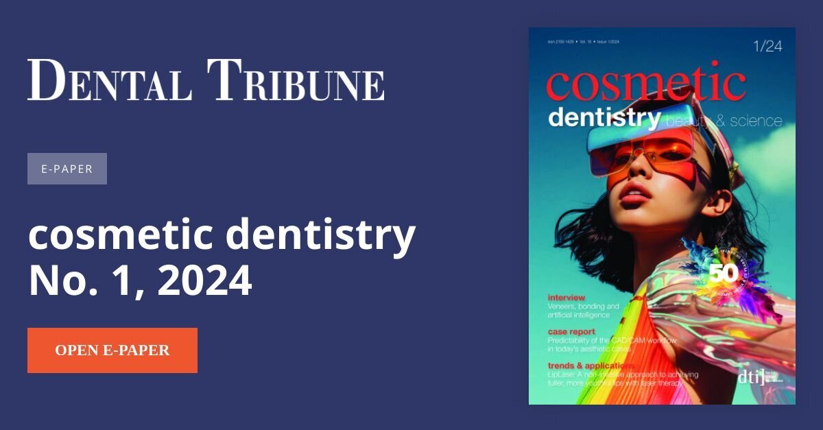 cosmetic dentistry No. 1, 2024 - Dental Tribune E-Paper